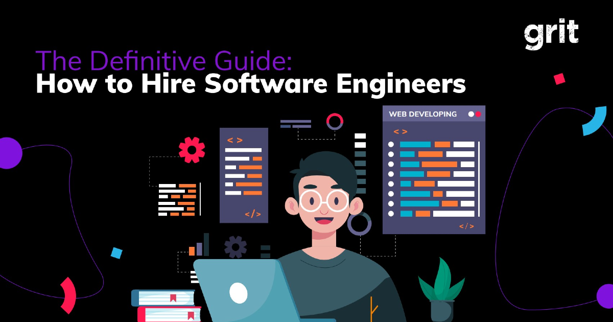 Definitive Guide: How To Hire Software Engineers | GRIT